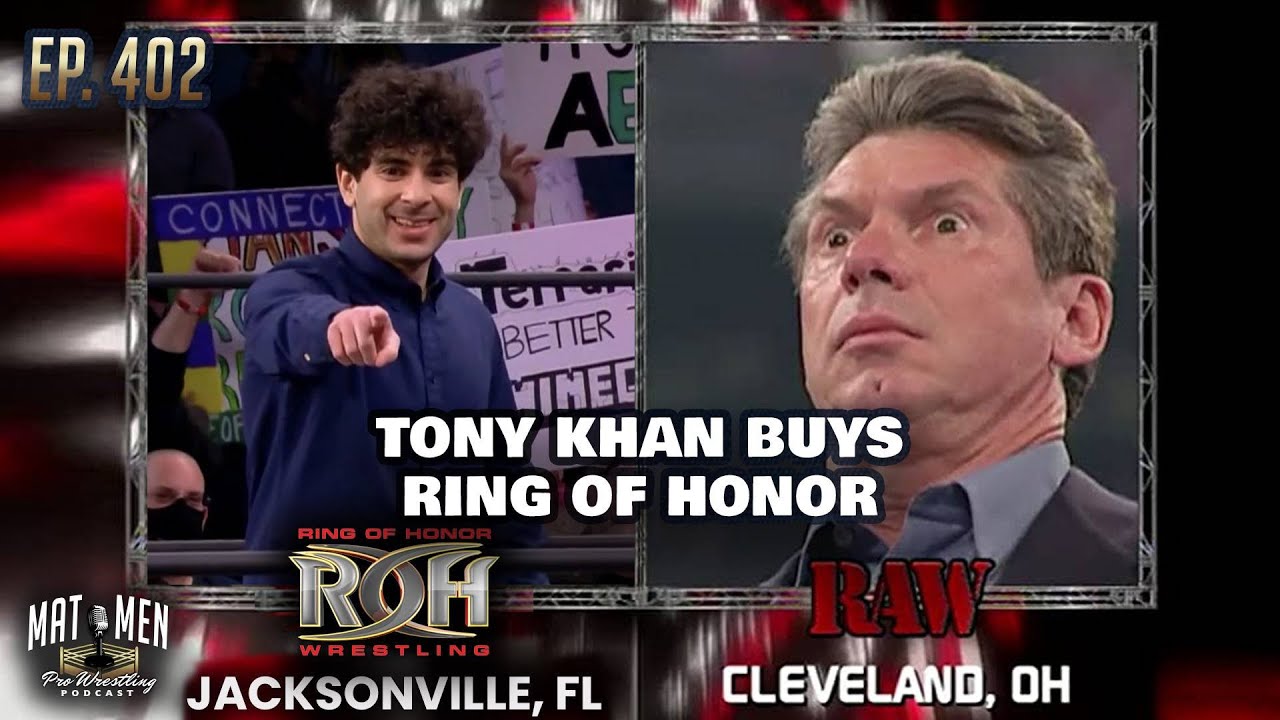 Tony Kahn Buys Ring of Honor!!! - Mat Men Pro Wrestling Podcast Ep. 402 ...