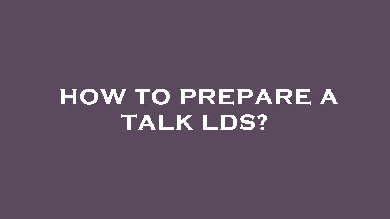 How To Prepare A Talk Lds YouTube How To Prepare A Talk Lds YouTube