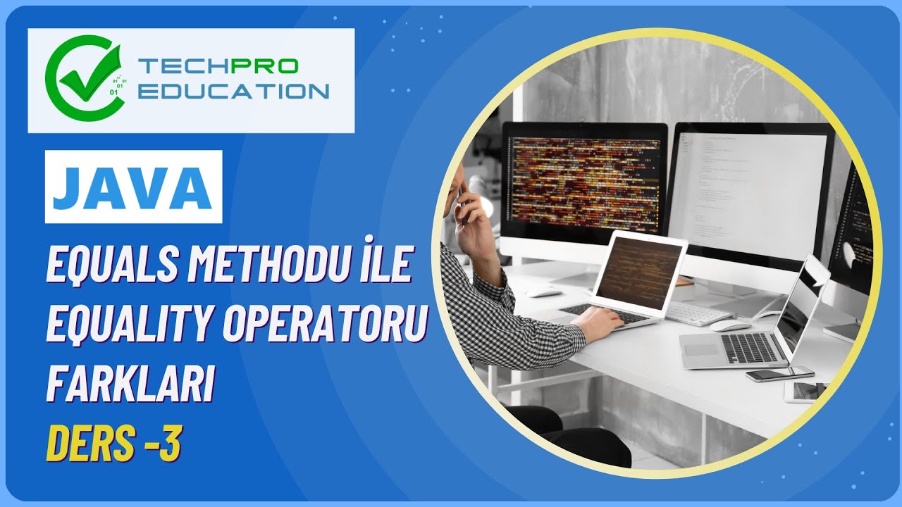 Equals Methodu Ile Equality Operator Farkları Java Mülakat Soruları Ders 3 Techpro Education