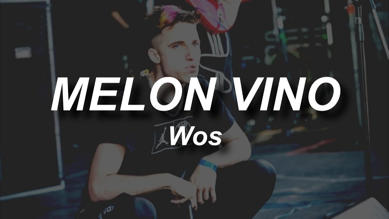 Wos - Melon Vino (Letra) - YouTube
