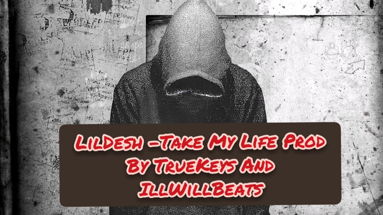 Lil Desh - Take My Life Prod By TrueKeys And IllWillBeats - YouTube Music