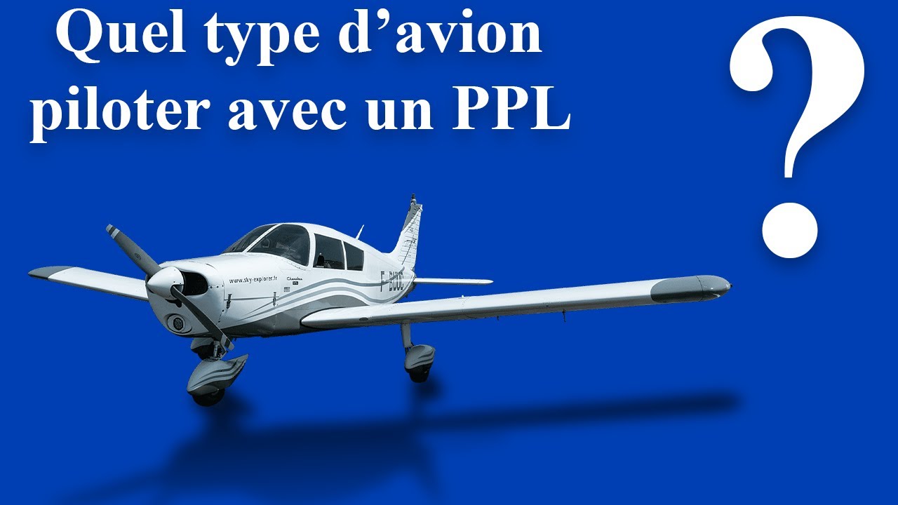 QUEL TYPE D'AVION PILOTER AVEC UN PPL ? - YouTube
