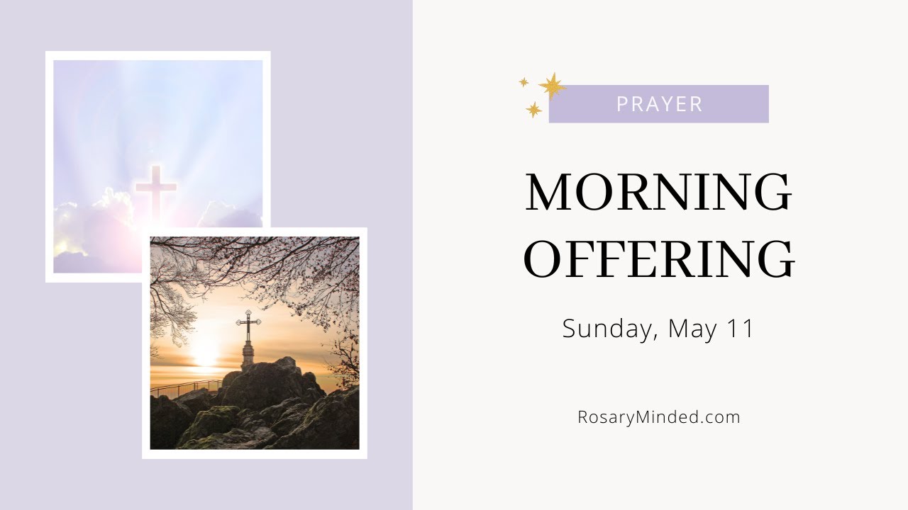 MORNING OFFERING PRAYER for Sunday, May 11 | Start Your Day with Prayer ...