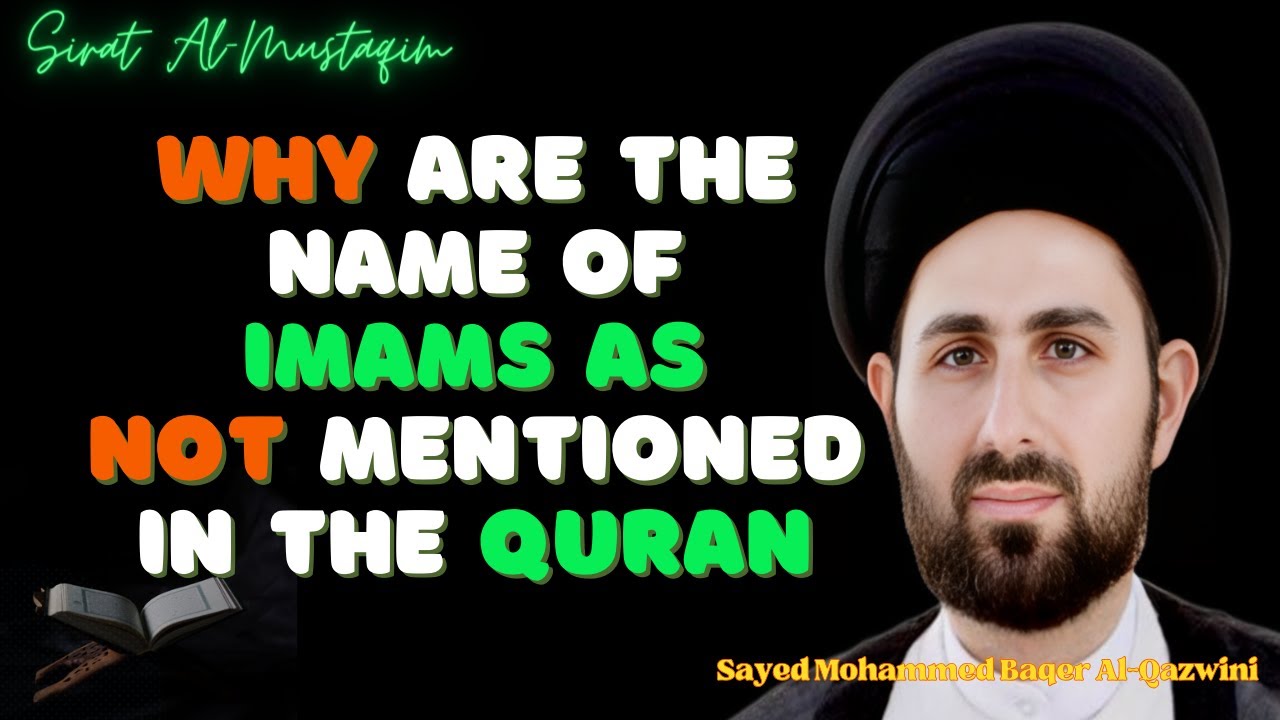 Why are the name of Imams AS not mentioned in the Quran | Sayed ...