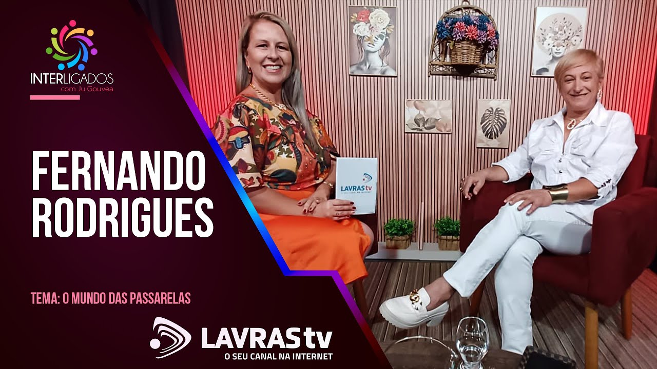 FERNANDO RODRIGUES - O MUNDO DAS PASSARELAS | INTERLIGADOS - #19 - YouTube