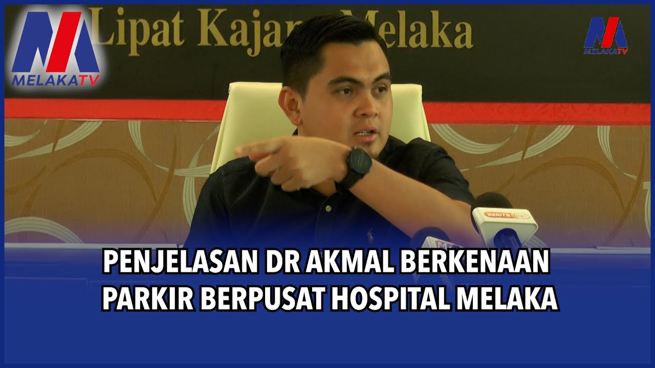 Penjelasan Dr Akmal Berkenaan Parkir Berpusat Hospital Melaka - YouTube