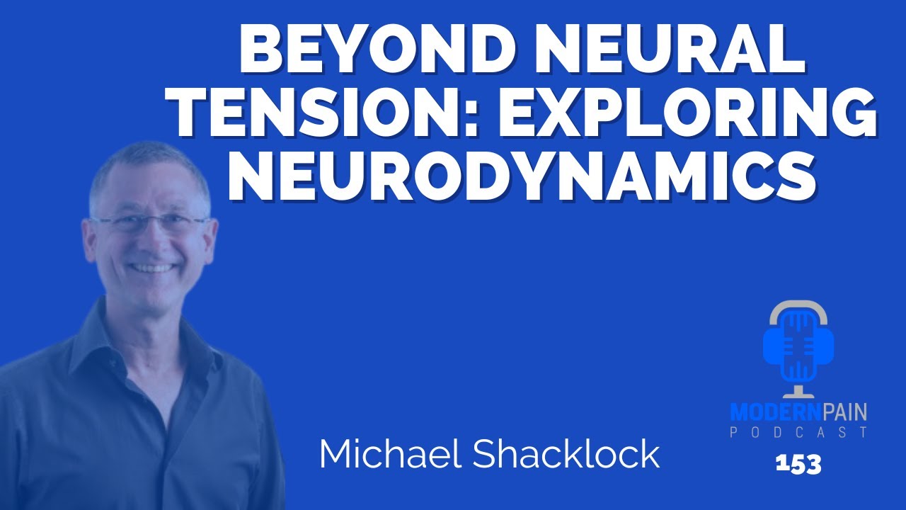 Beyond Neural Tension: Exploring Neurodynamics with Michael Shacklock ...