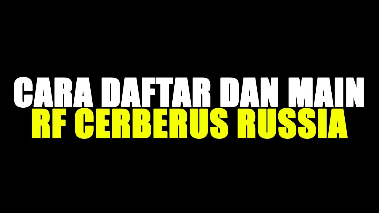 CARA DAFTAR DAN MAIN DI RF CERBERUS RUSSIA 2024 - YouTube