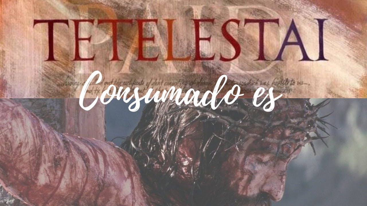 Tetelestai (Consumado es) - YouTube