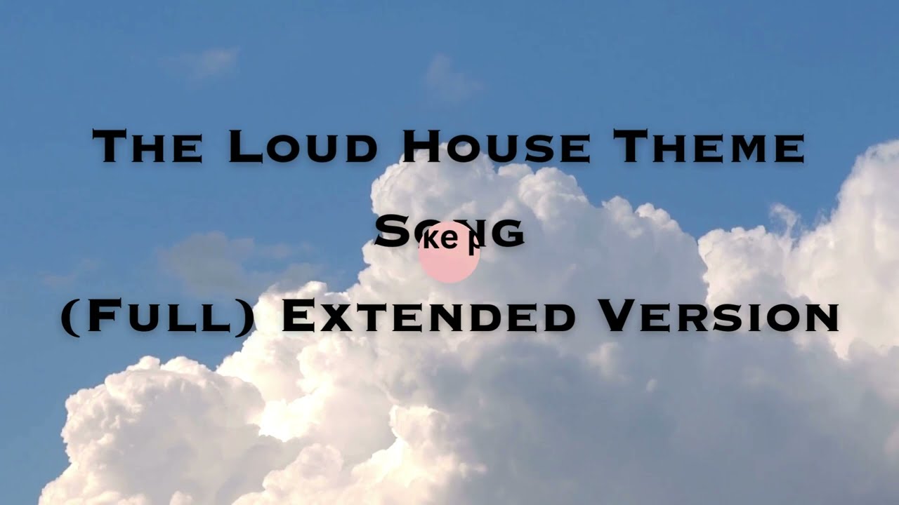 The Loud House Theme Song (Full ) Extended Version Lyrics @AnimeAllstars1