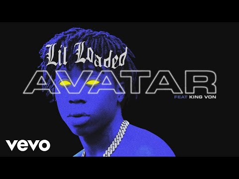 Lil Loaded - Avatar (Audio) ft. King Von