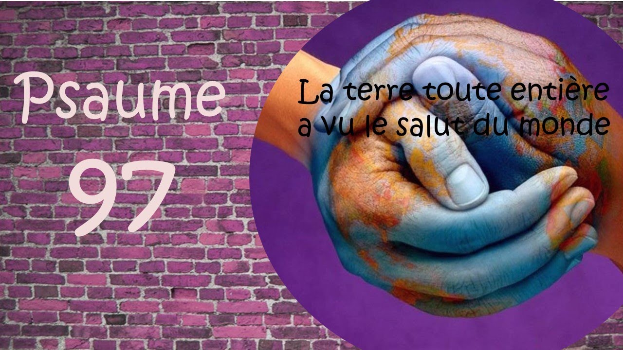 Psaume 97 la terre toute entière a vu le salut du monde - YouTube