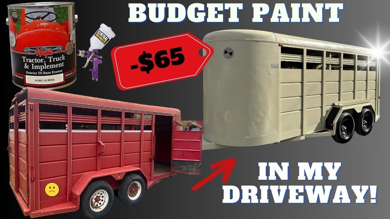 $65 PAINT JOB on my Livestock trailer IN MY DRIVEWAY! Budget Approved ...