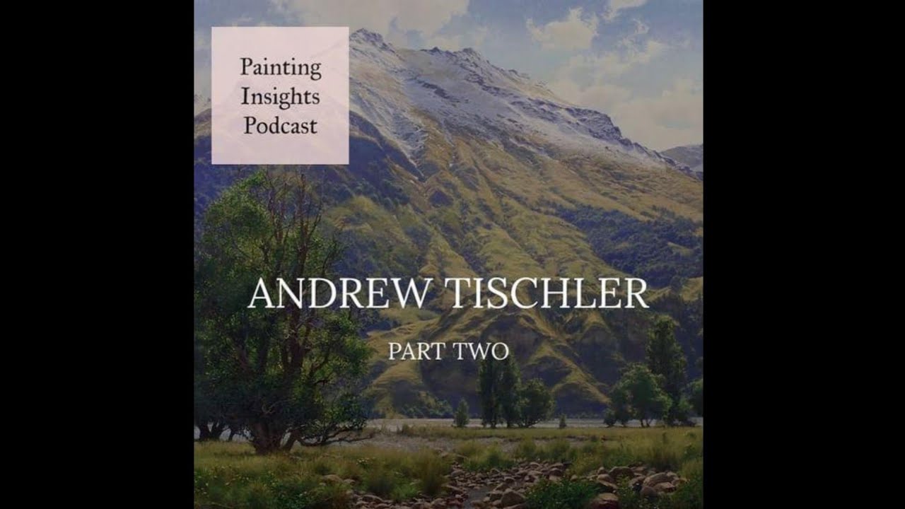 Andrew Tischler Part Two | Painting Insights Podcast | S01E15 - YouTube