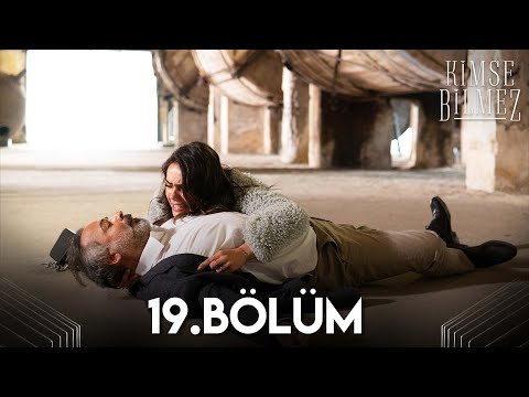 Kimse Bilmez 19. Bölüm