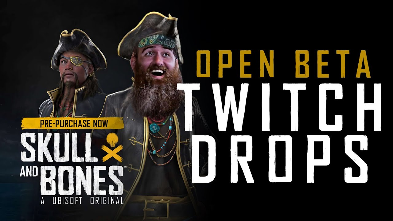 TWITCH DROPS: Skull and Bones Open Beta #skullandbones - YouTube