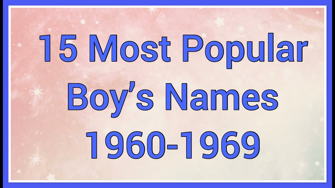 15 Most Popular Boy’s Names 1960-1969 - YouTube