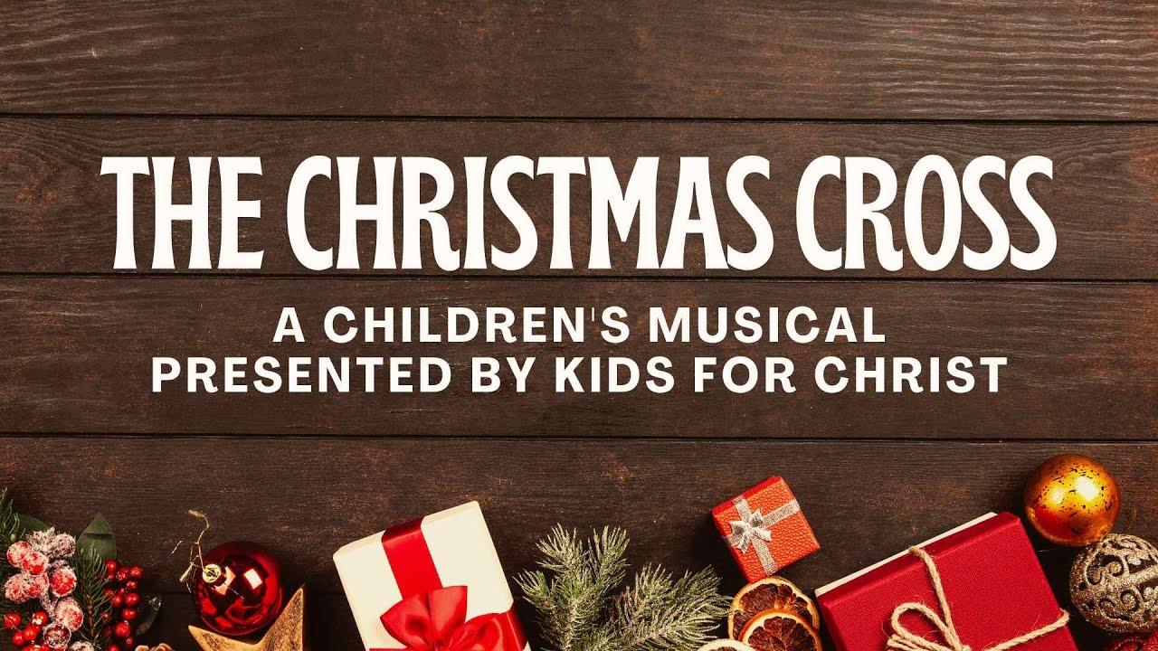 The Christmas Cross - Presented by Kids For Christ - YouTube