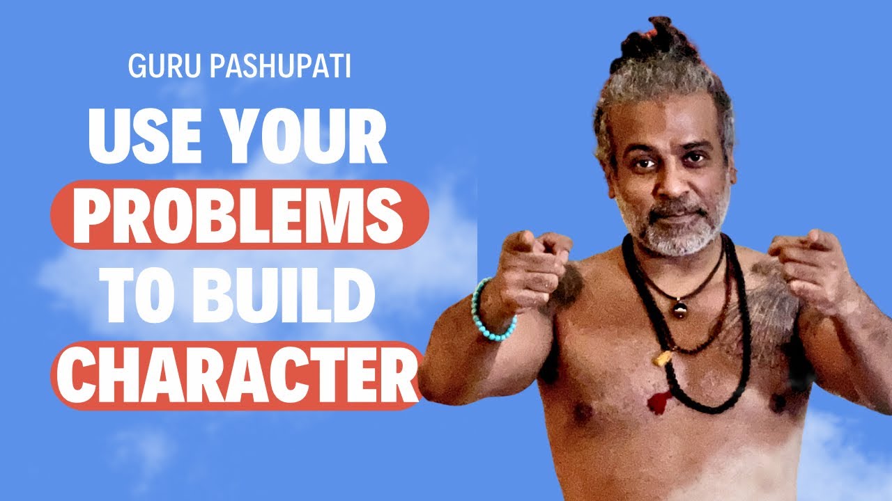 Use your problems to build your character - YouTube
