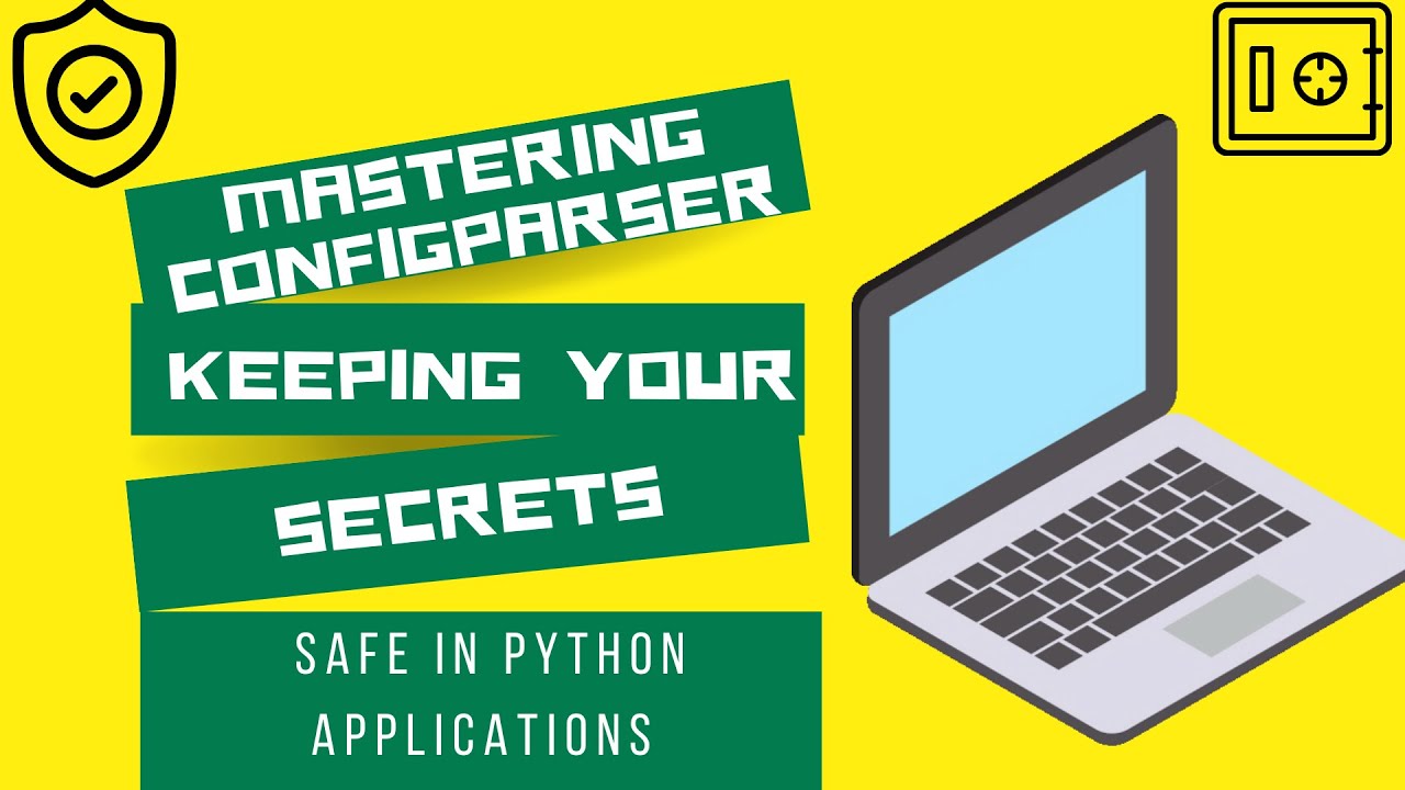 Mastering Configparser Keeping Your Secrets Safe In Python Applications Youtube