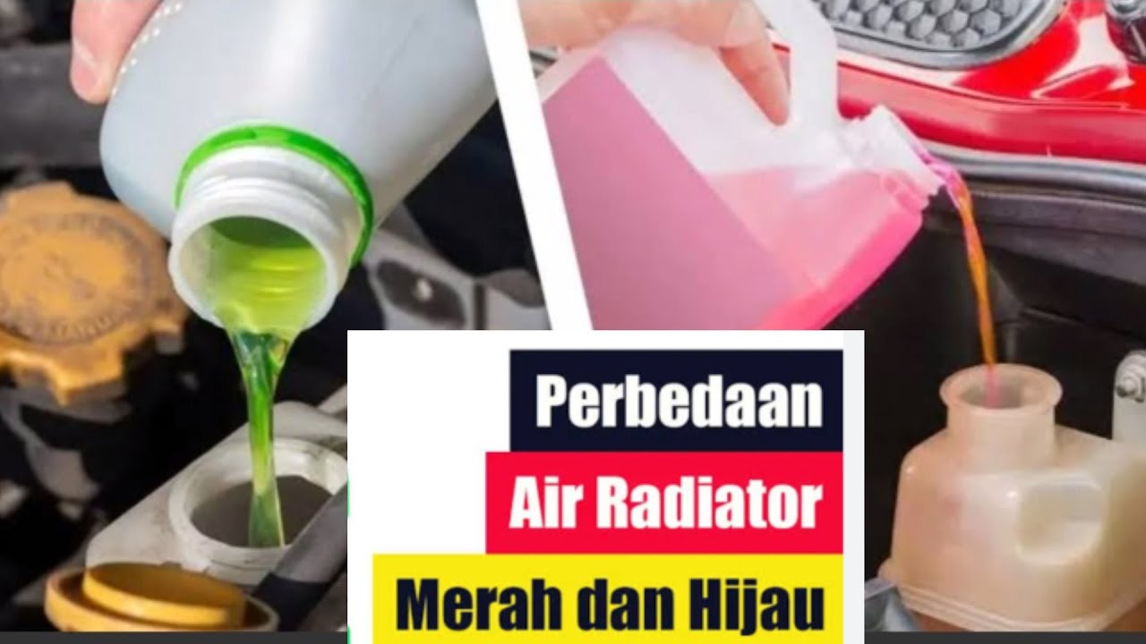 PERBEDAAN AIR RADIATOR MERAH DAN HIJAU I PERBEDAAN AIR RADIATOR COOLENT ...