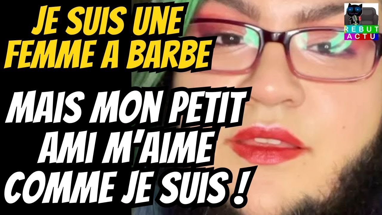 JE SUIS UNE FEMME À BARBE ET MON ME DIT QUE J'AI L'AIR SALE, MON PETIT ...