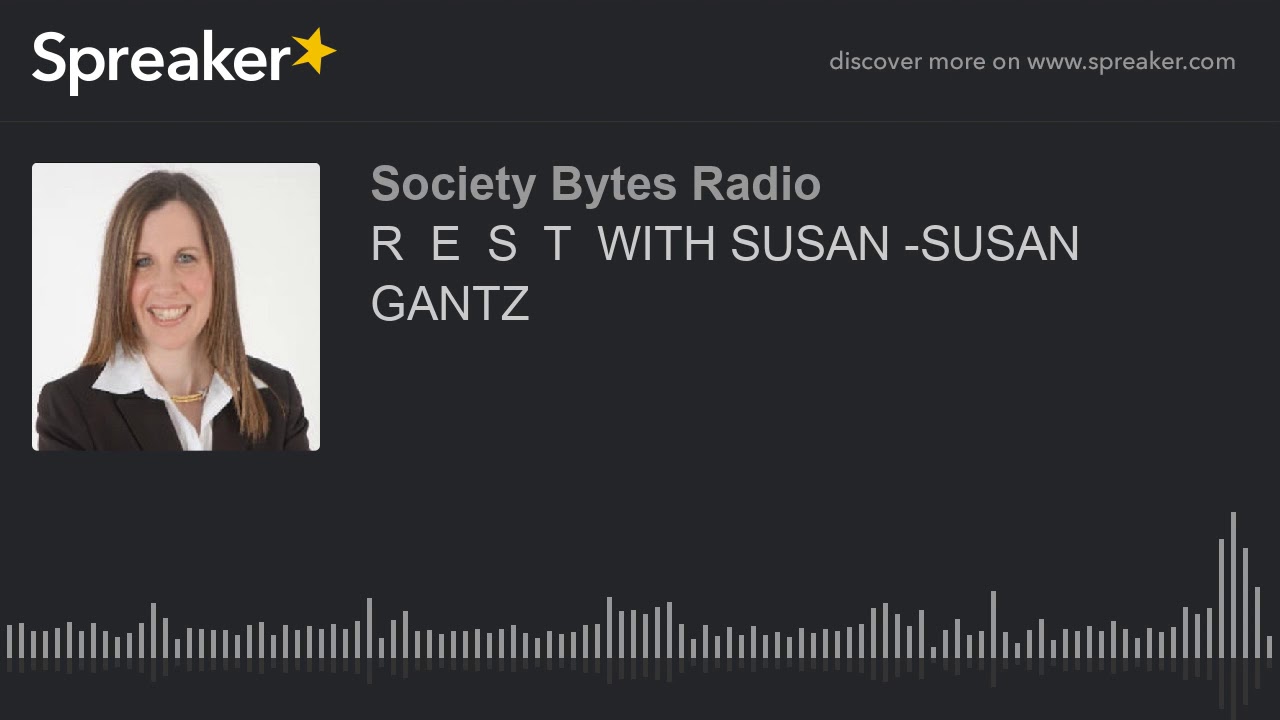 R E S T WITH SUSAN -SUSAN GANTZ (part 2 of 2) - YouTube