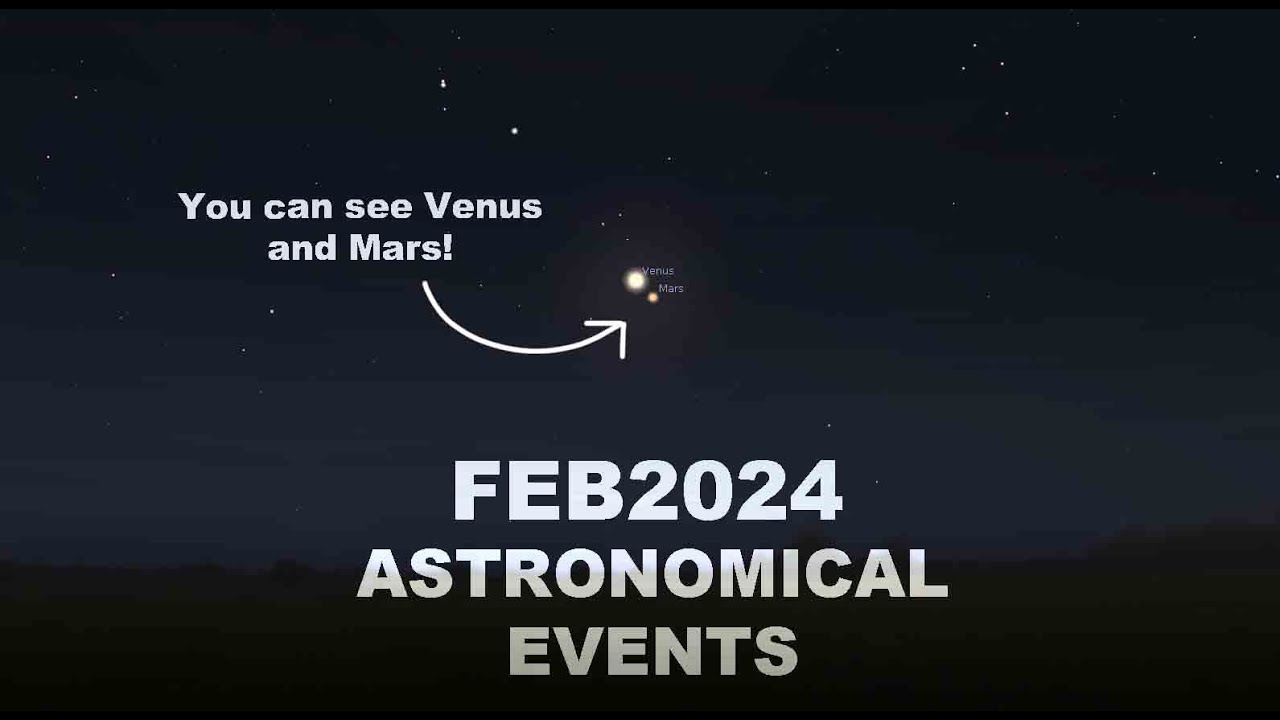 Don't Miss These Epic Sky Events in February 2024! Venus and Mars ...