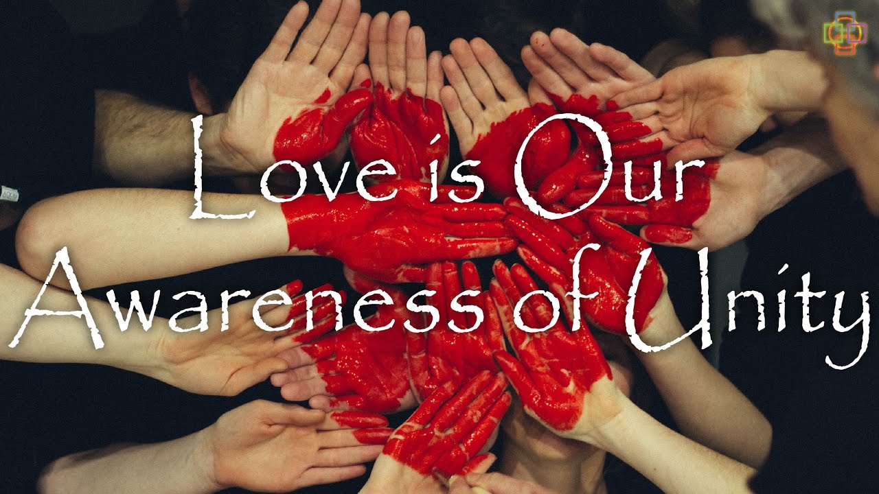 Love is Our Awareness of Unity - YouTube