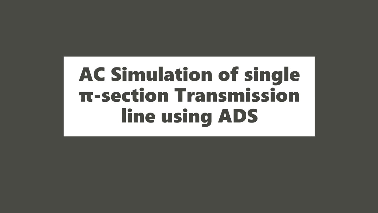 AC simulation of single π-section Transmission Line | ADS(Advanced ...