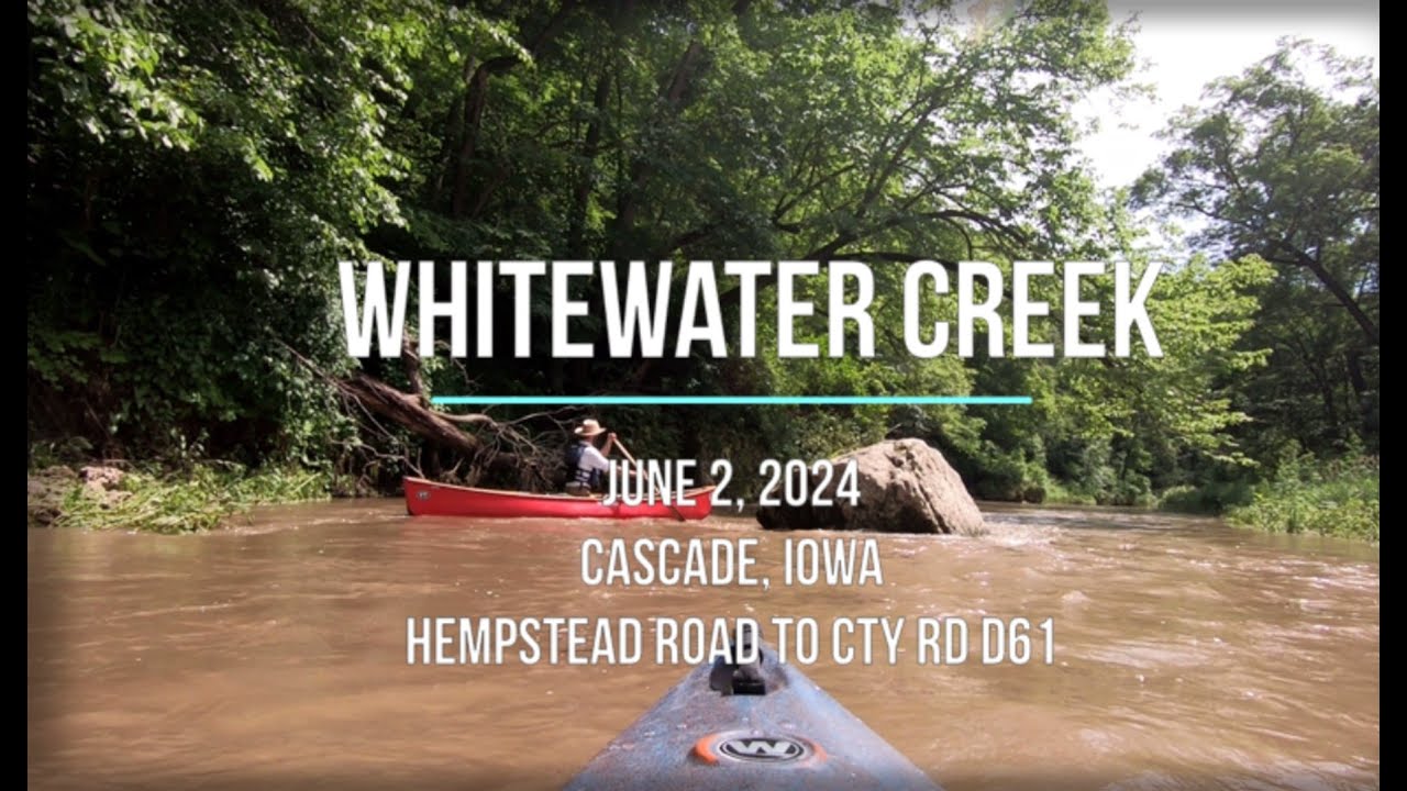 Kayaking the Whitewater Creek - Cascade, Iowa - Hempstead Road to Cty ...