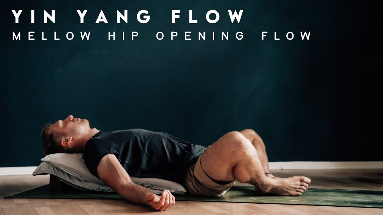Yin Yang Flow - Mellow Yoga Hip Opening Flow - YouTube