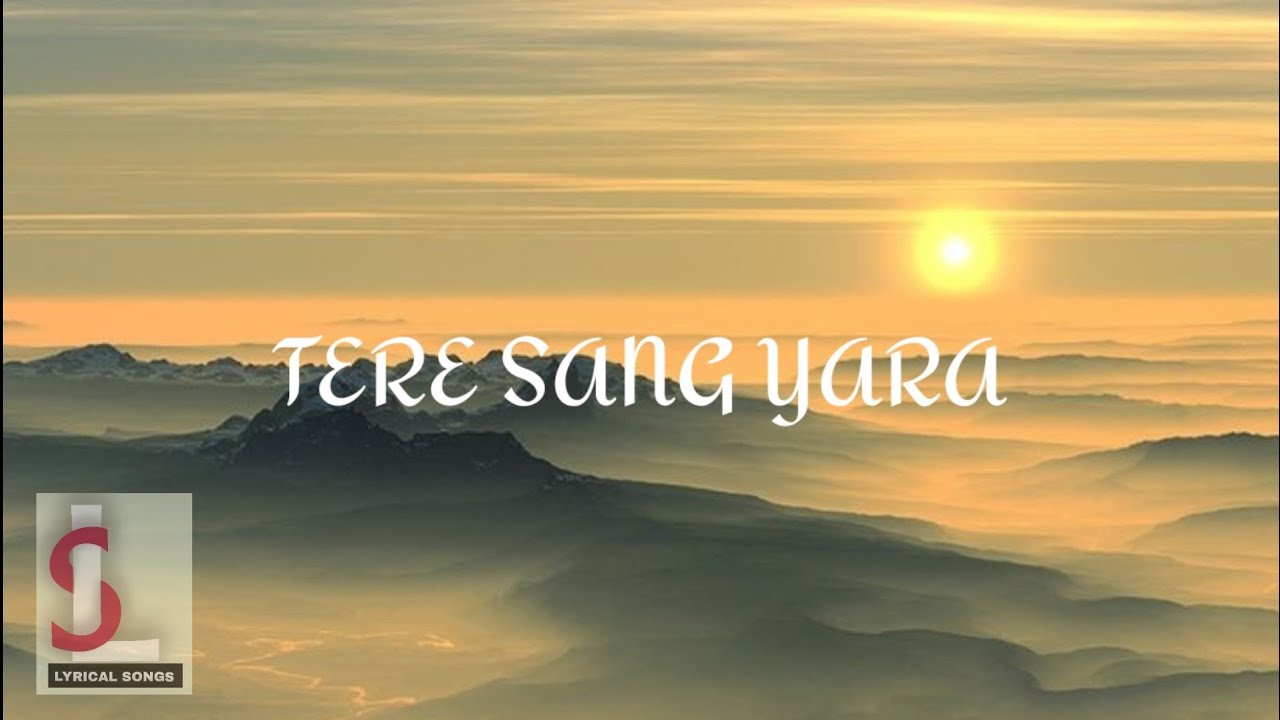 Tere Sang Yara Song Lyrics | Atif Aslam | Akshay Kumaar | Illeana D ...