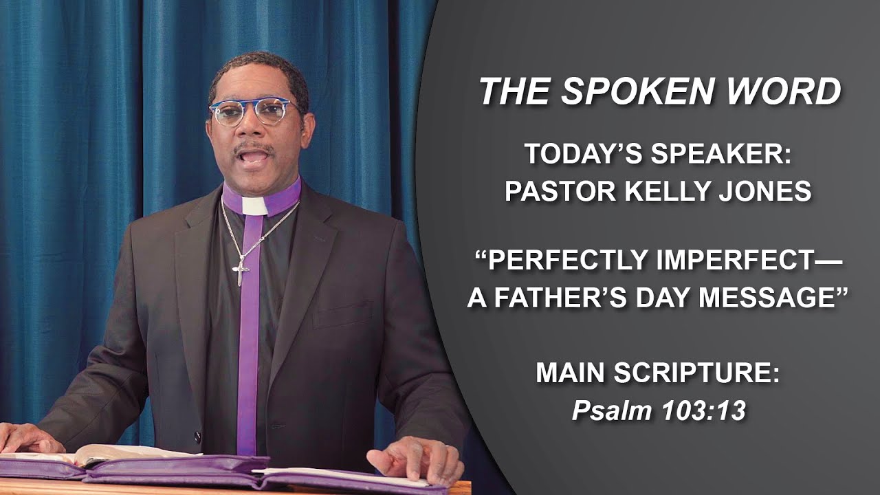 Perfectly Imperfect – A Father's Day Message | Pastor Kelly Jones ...