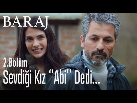 Sevdiği kız, Nazım'a abi dedi - Baraj 2. Bölüm