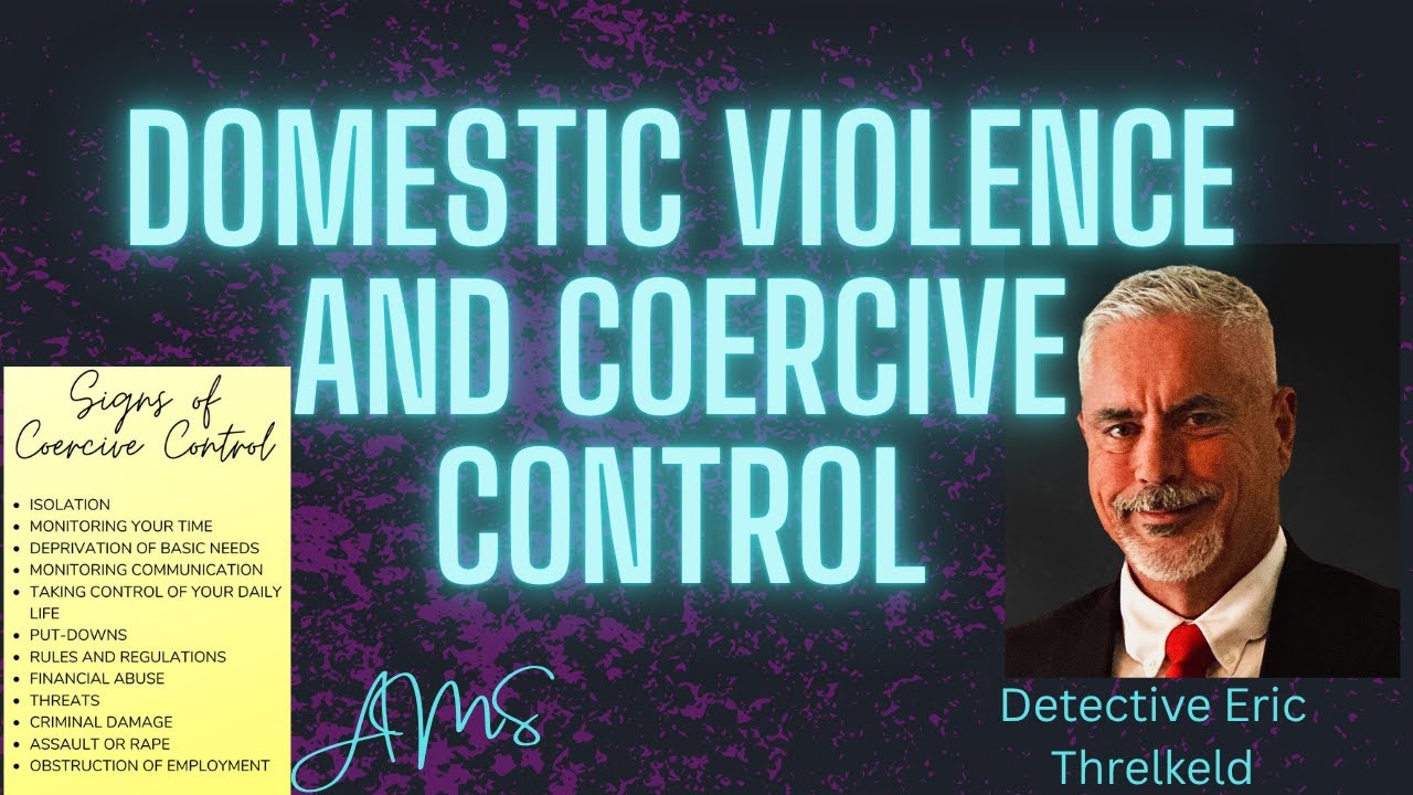 Domestic Violence and Coercive Control with Detective Eric Threlkeld ...