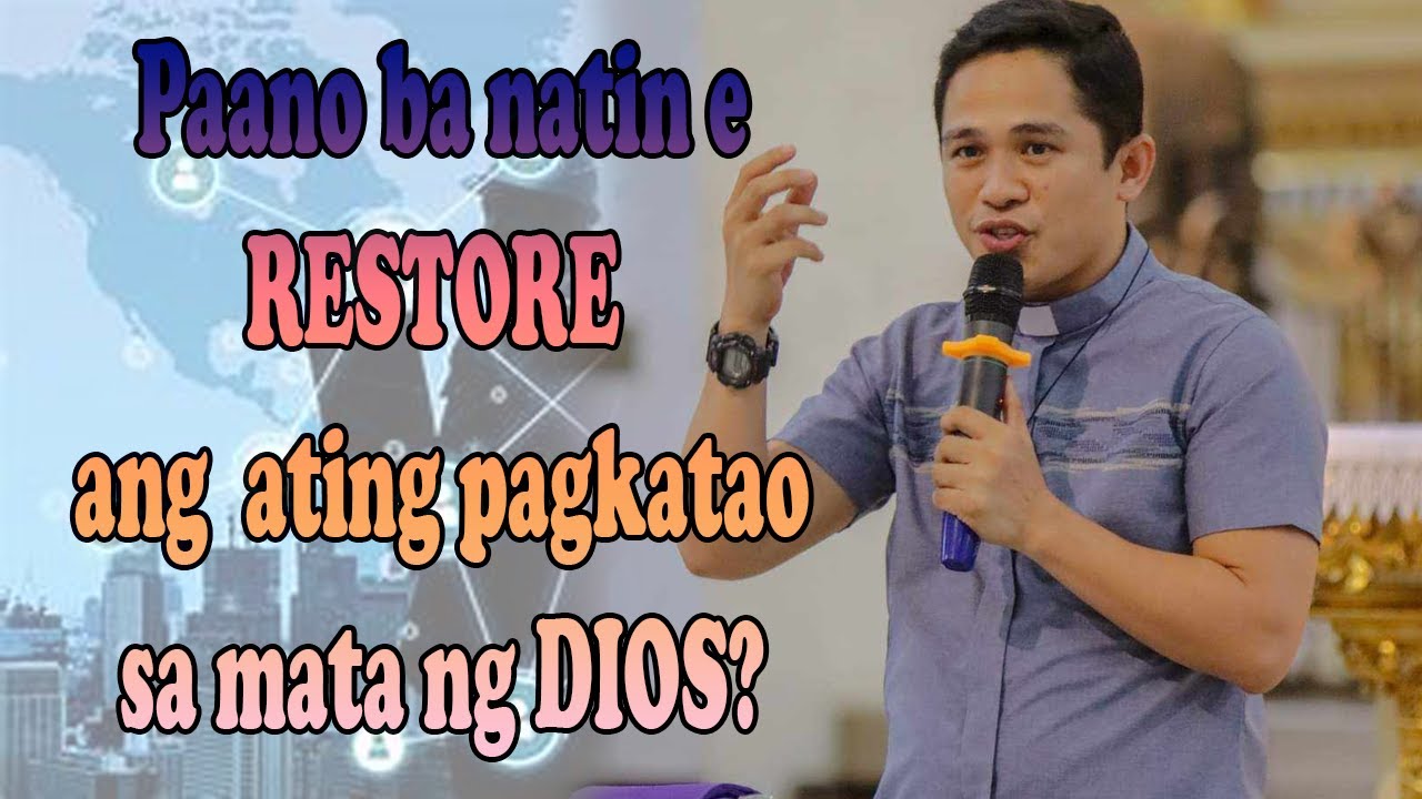 Paano ba natin e RESTORE ang ating pagkatao sa mata ng DIOS? - YouTube