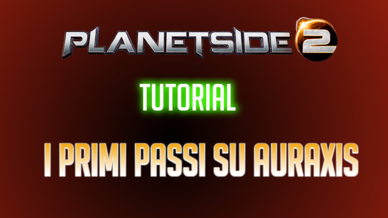 Planetside 2 Tutorial || Guida base per iniziare || Primi passi su Auraxis Commentary - YouTube