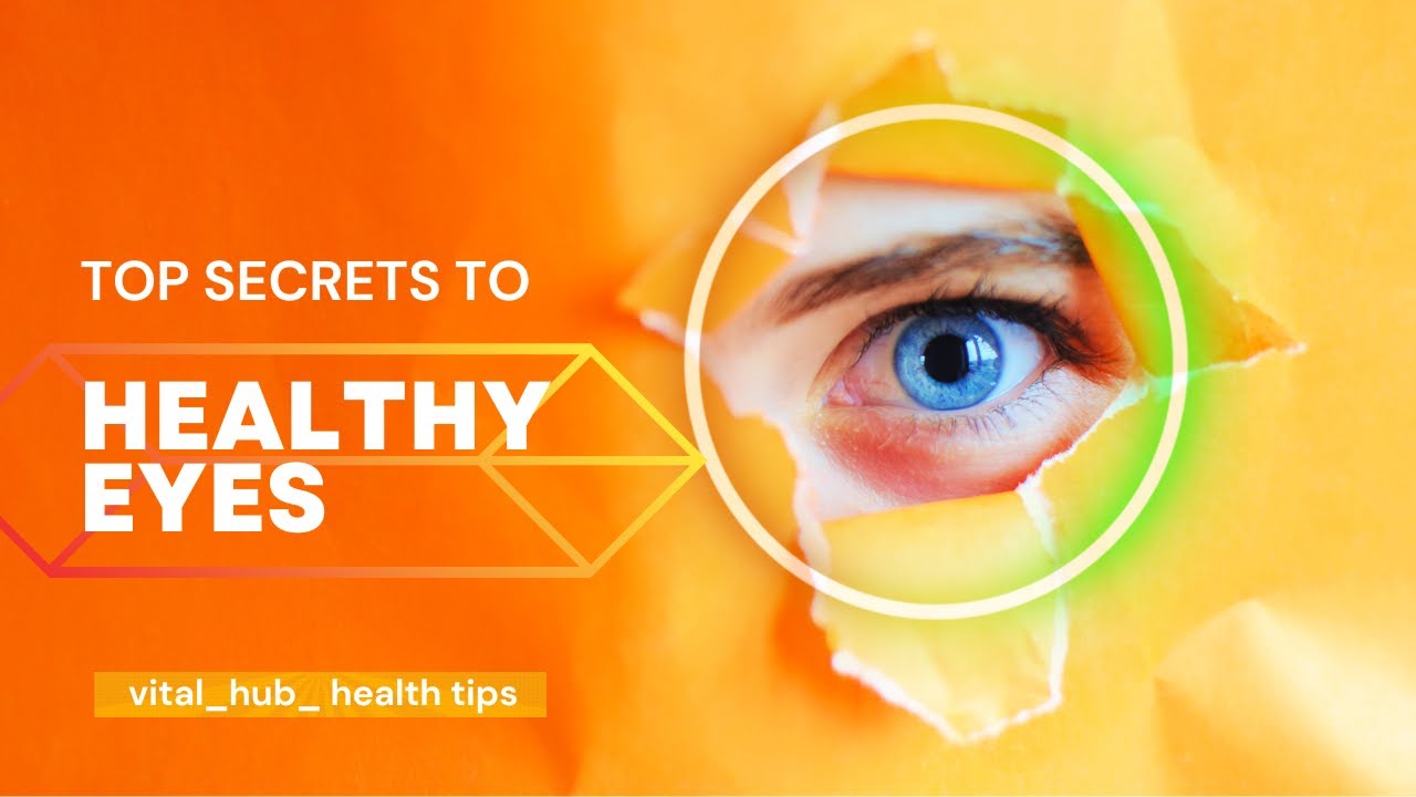 Simple Steps for Lifelong Eye Health- How to Keep your eyes Healthy and ...