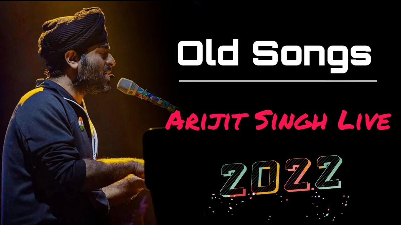 Best Of Arijit Singh | Old Songs Medley | Soulful Live Performance 2022 ...
