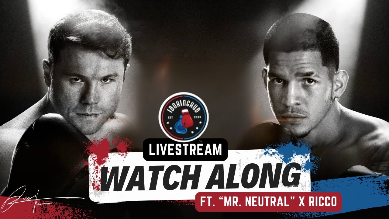 LIVE WATCH ALONG PARTY FT. “MR. NEUTRAL” X RICCO | “CANELO” VS BERLANGA ...