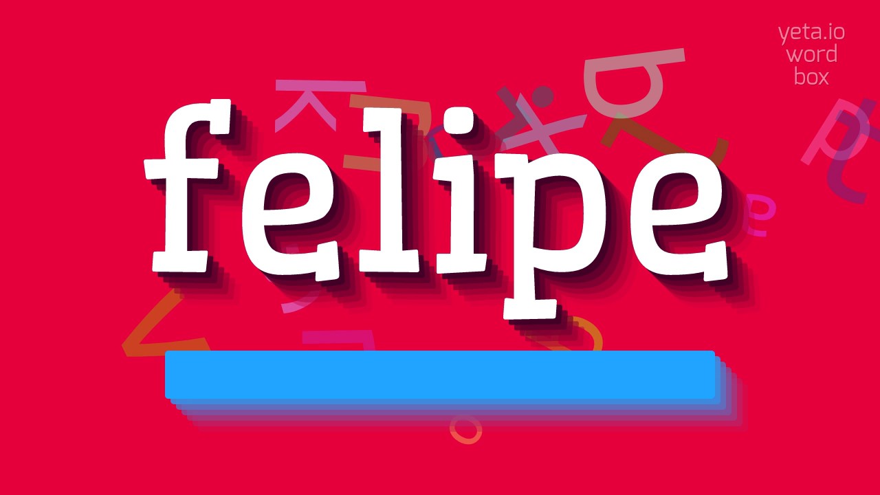 How to say "felipe"! (High Quality Voices) - YouTube