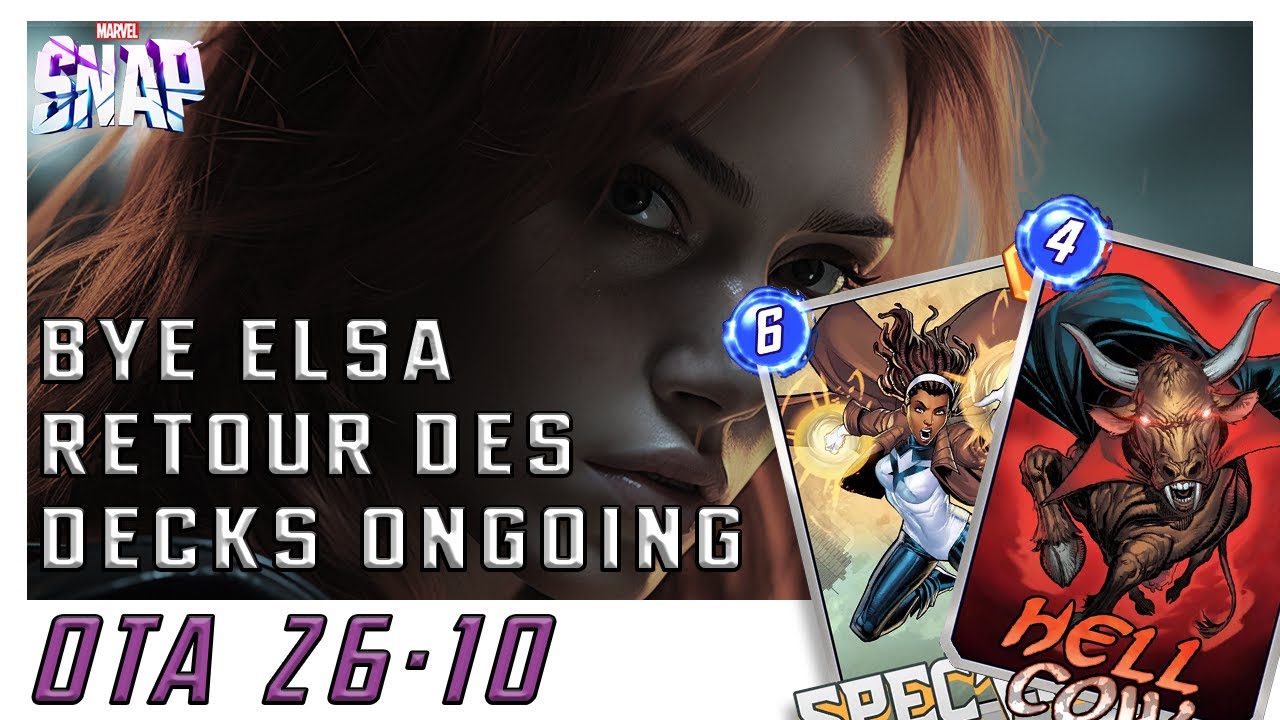 Retour des decks Ongoing ! Bye Elsa ! OTA du 26-10 - Marvel Snap Fr ...