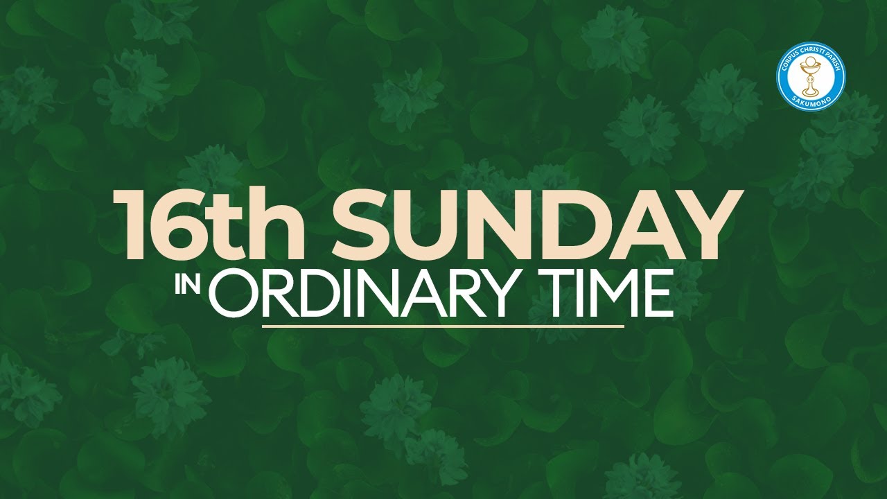 Sixteenth Sunday in Ordinary Time - YouTube