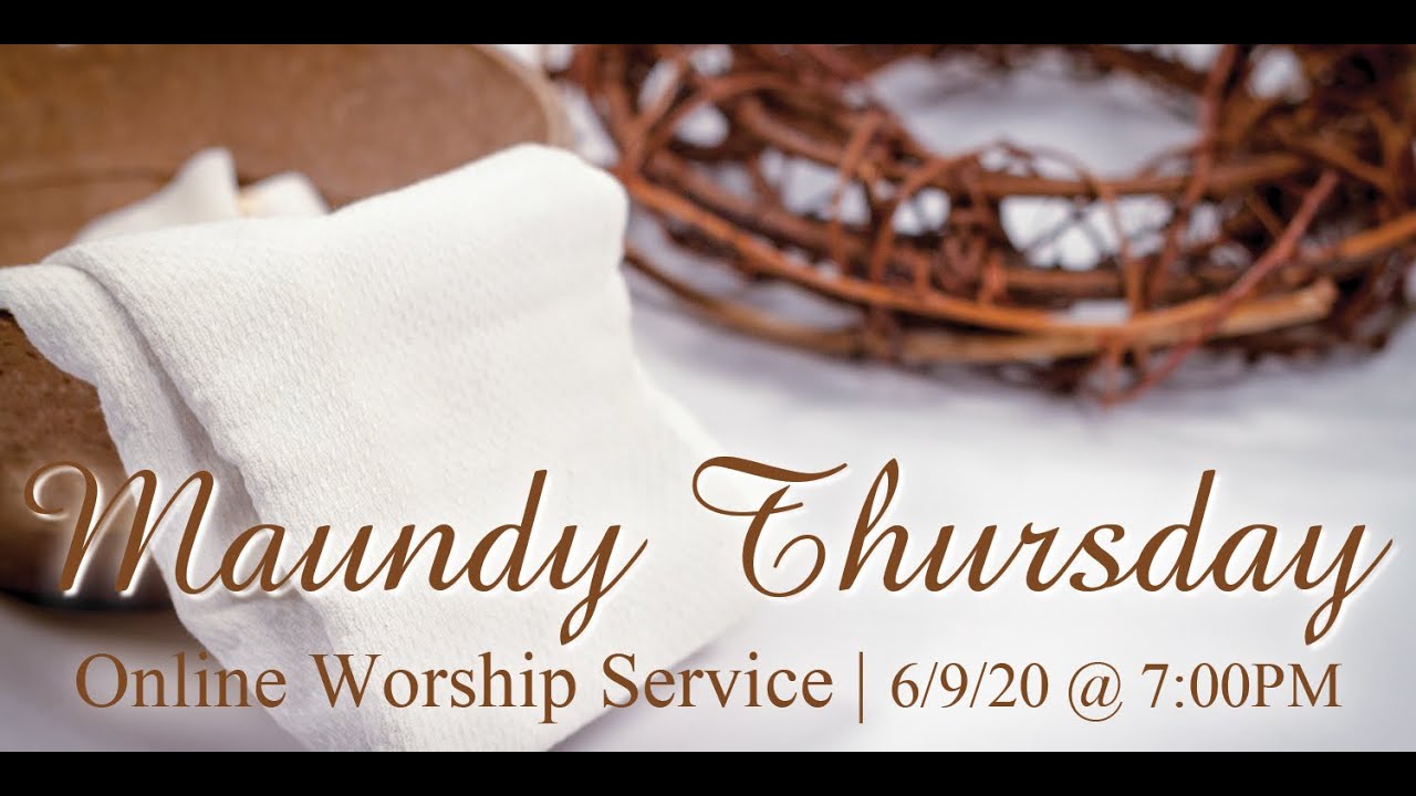 Maundy Thursday Online Worship Service - YouTube