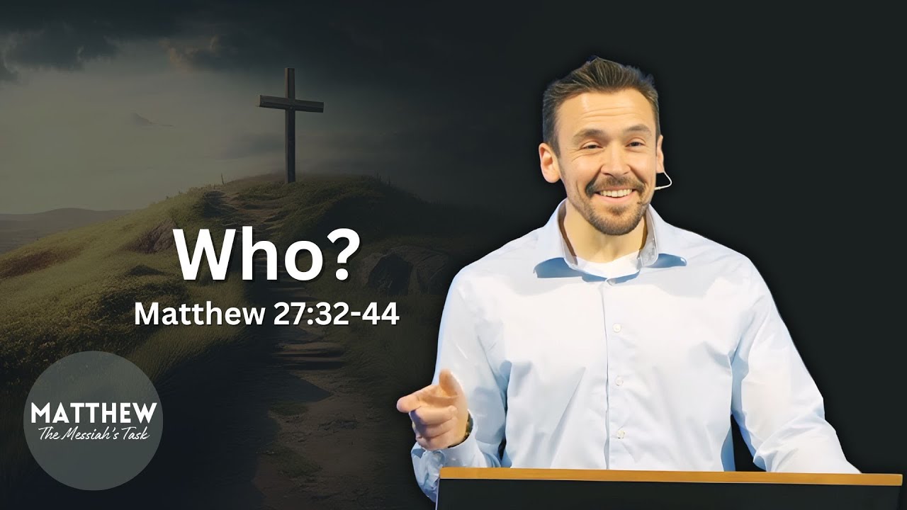 Who? - Matthew 27:32 44 - Pastor Jordan Erickson - YouTube