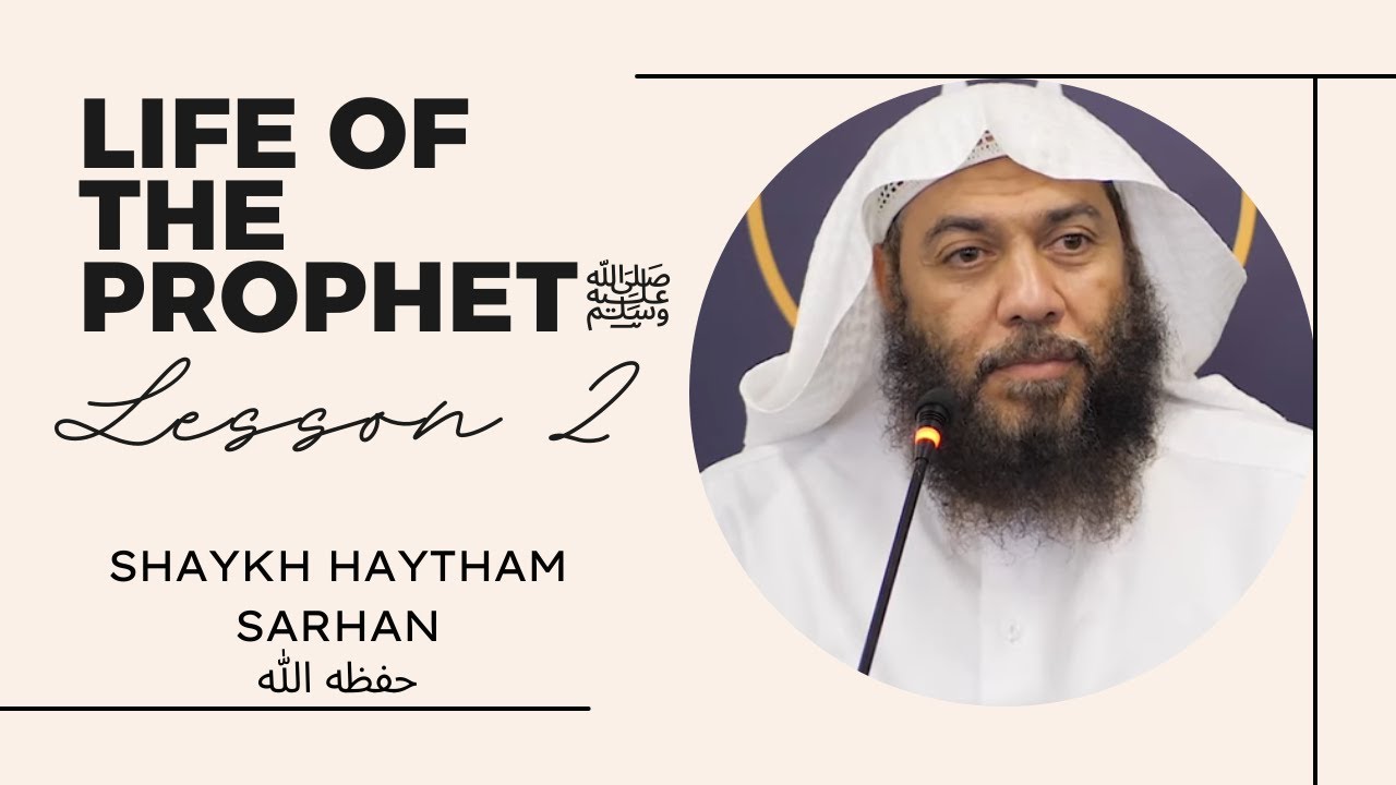 [2] Life of the Prophet (ﷺ) | Shaykh Haytham Sarhan حفظه الله - YouTube