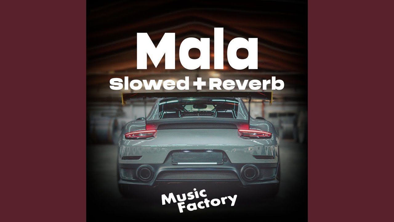 Mala (Slowed + Reverb) - YouTube Music