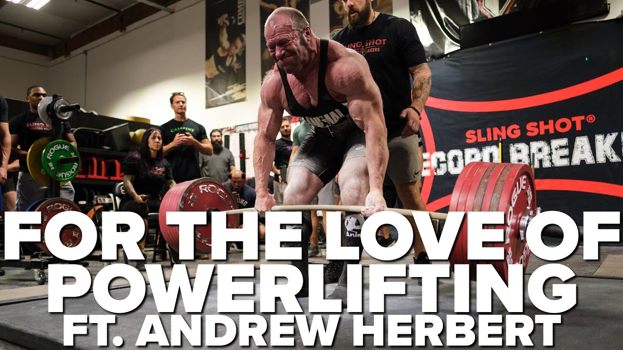 For The Love of Powerlifting ft. Andrew Herbert - YouTube