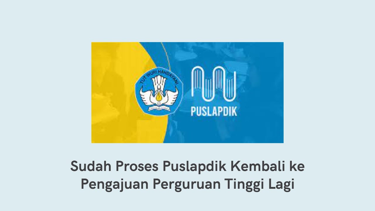 Sudah Proses Puslapdik Kembali ke Pengajuan Perguruan Tinggi Lagi - YouTube